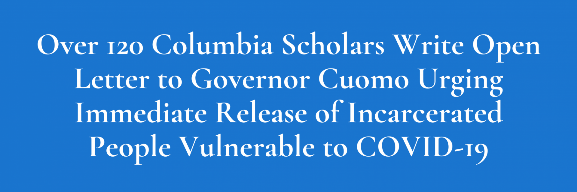 Letter from over 120 Columbia Scholars: Immediately reduce the number ...